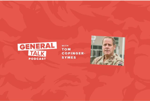General Talk episode 35: Lt Gen Tom Copinger-Symes CBE - Army ...