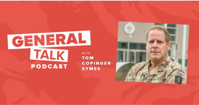 General Talk episode 35: Lt Gen Tom Copinger-Symes CBE - Army ...